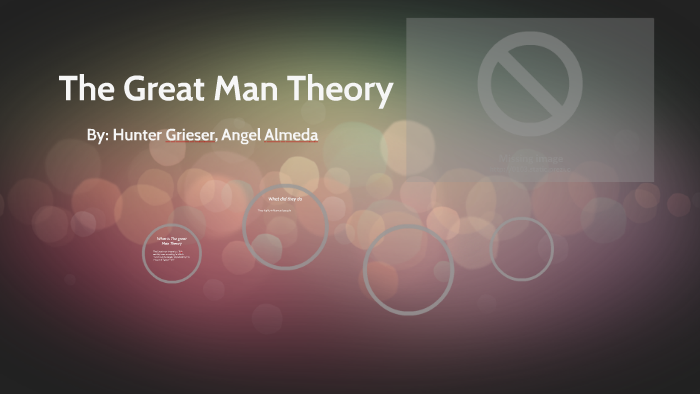 The Great Man Theory by Hunter Grieser on Prezi