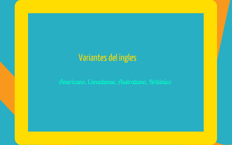 Variantes del inglés by Viury Gatica on Prezi