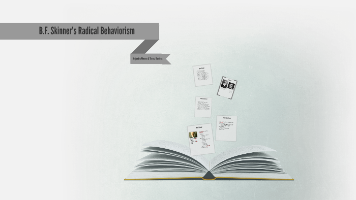 B.F. Skinner's Radical Behaviorism by Teresa Ramirez on Prezi