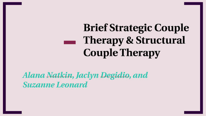 Brief Strategic Couple Therapy & Structural Couple Therapy by Alana ...