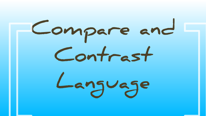 Compare and Contrast Language by Darcy Fleming on Prezi