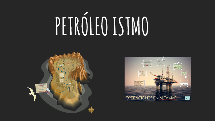 PETROLEO ISTMO by Yess Mo on Prezi