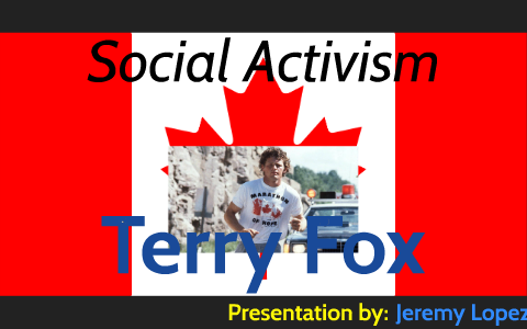Terry Fox Social Activist by Jeremy Lopez on Prezi