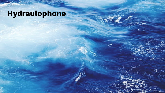 Hydraulophone (Alma Waters) by Justin Brehm on Prezi
