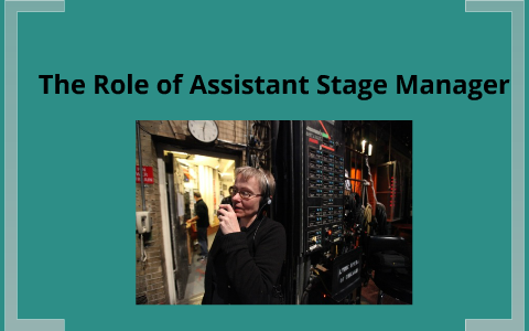 The Role of Assistant Stage Manager by Jessica Ayre on Prezi