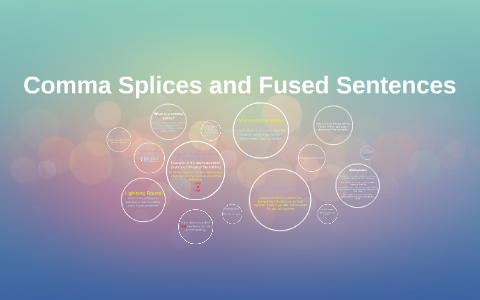 Comma Splices and Fused Sentences by Rowena Nelson on Prezi