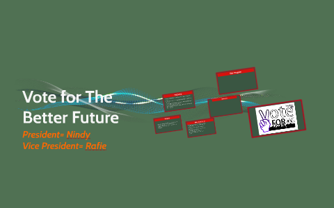 Vote for The Better Future by Rafie Ghifari on Prezi