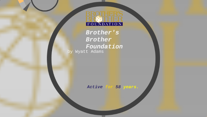 Brother's Brother Foundation Presentation by Wyatt Adams on Prezi