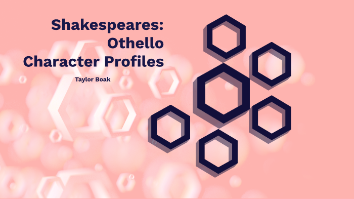 Othello Character Profiles by Taylor Boak on Prezi