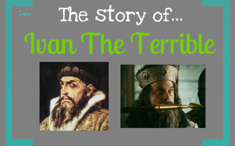 Ivan The Terrible- History of the World by Tim Swanson on Prezi