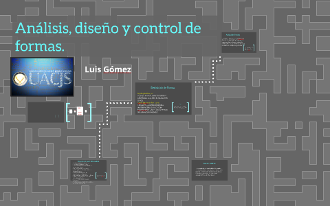 Análisis, diseño y control de formas. by Luis Gómez on Prezi