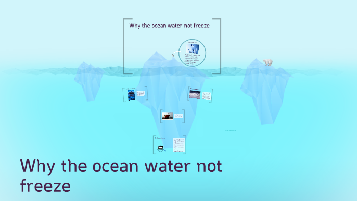 Why the ocean water not freeze by 윤형 조 on Prezi