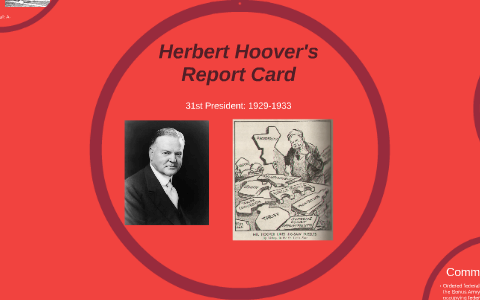 Herbert Hoover's Report Card by Martel DenHartog on Prezi