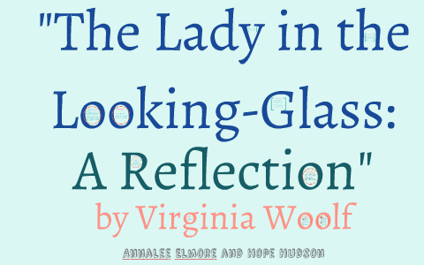 The Lady in the Looking-Glass: by Hope Hudson on Prezi