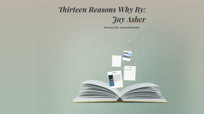 Thirteen Reasons Why By: Jay Asher by Savannah Brooks on Prezi