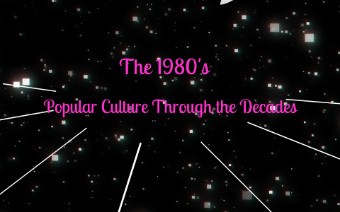 Popular Culture Through the Decades by Christina Davidson on Prezi