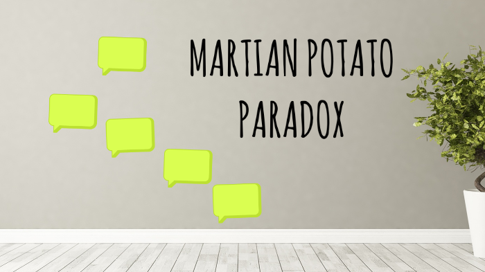 MARTIAN POTATO PARADOX by RajNandani Sinha on Prezi