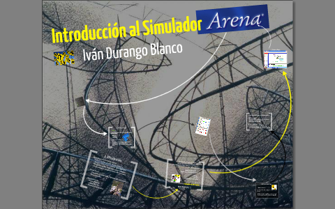 Introducción al Simulador Arena by Iván Durango Blanco on Prezi