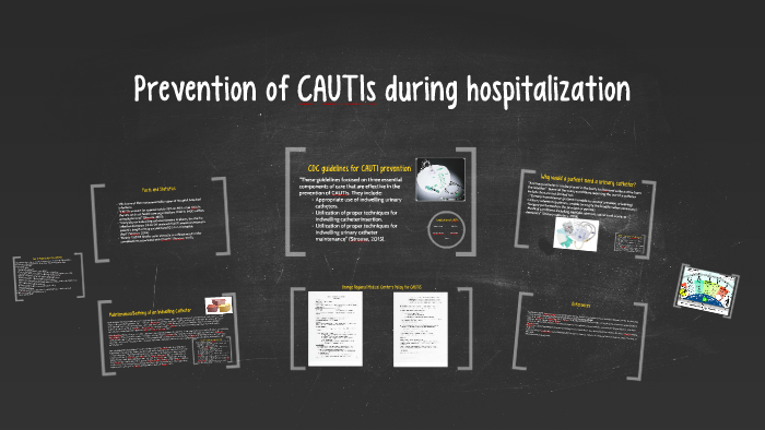 Prevention of CAUTIs during hospitalizaiton by Danielle Bonser on Prezi