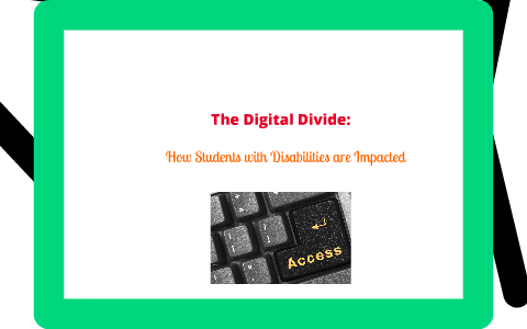 The Digital Divide and Students with Disabilities by Aimèe Marie on Prezi