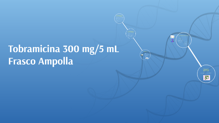 Tobramicina 300 mg/5 mL Frasco Ampolla by Maria Luisa Bedoya Quezada