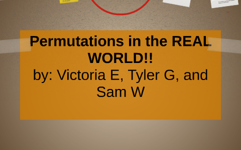 Permutations in the REAL WORLD!! by Sam Warren on Prezi