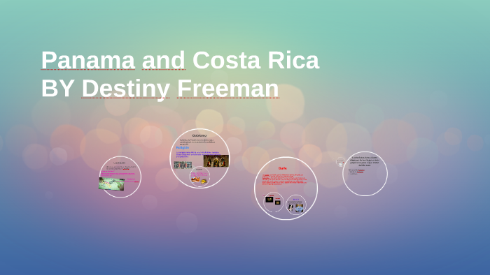 Panama and Costa Rica by Destiny Freeman on Prezi