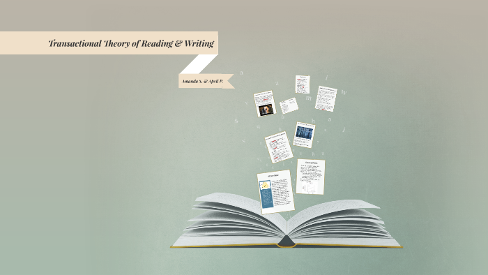 Transactional Theory of Reading and Writing by Amanda Sprayberry on Prezi