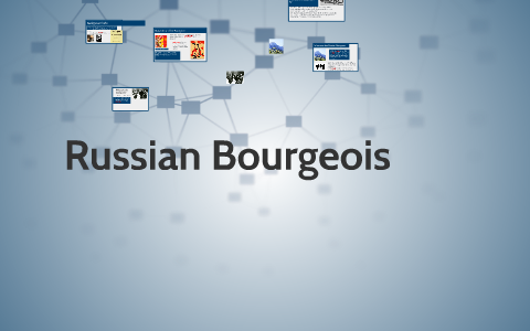 Russian Bourgeois by connor scarbahhhh on Prezi