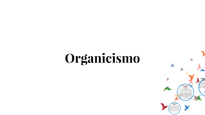 Organicismo by Lucia Castillo on Prezi