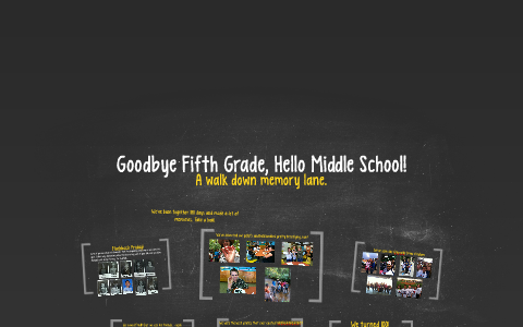 Goodbye Fifth Grade, Hello Middle School! by Jessica Taylor on Prezi