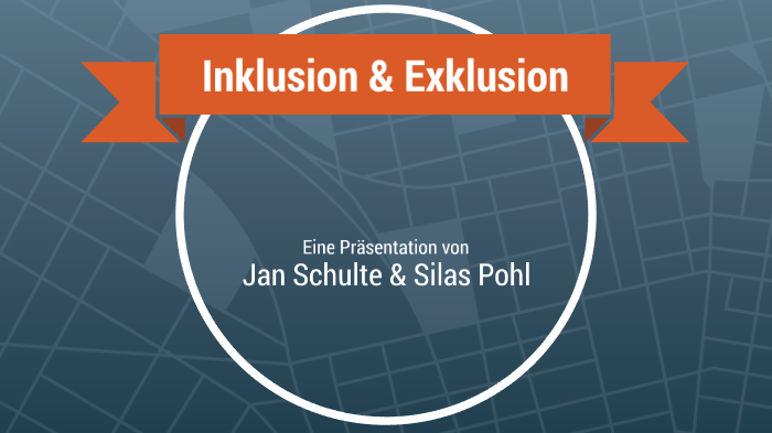 Inklusion & Exklusion by Silas Pohl on Prezi
