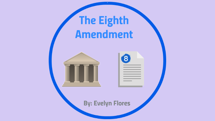 The Eighth Amendment by Evelyn Flores on Prezi