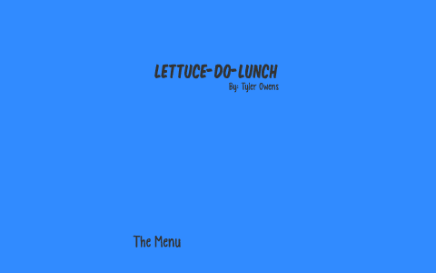 Lettuce-Do-Lunch by Tyler Owens on Prezi