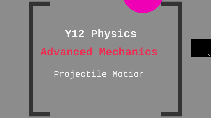 PM5 AdMech 1 Projectile Motion by Bill Matchett on Prezi