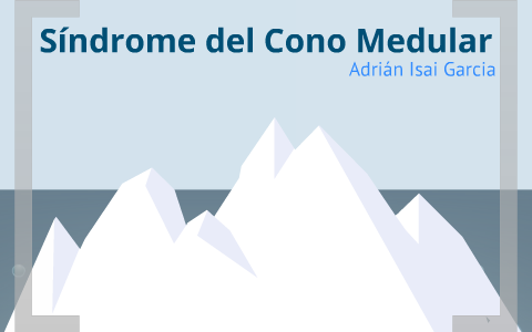 Sx de cono medular by Adrian Garcia on Prezi