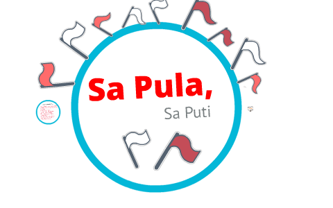 Sa Pula Sa Puti by Charity Benignos on Prezi