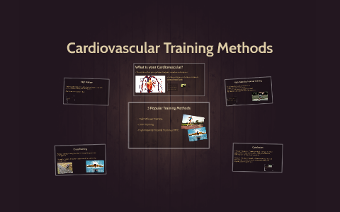 Cardiovascular Training Methods by Kevin Dann on Prezi