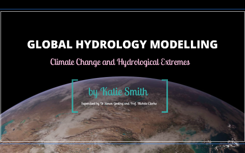 Global Hydrology Modelling & Uncertainty by Katie Smith on Prezi