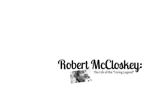 Robert McCloskey by Elizabeth Charles on Prezi