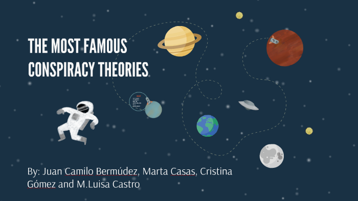 THE MOST FAMOUS CONSPIRACY THEORIES by Maria Luisa Castro Capote on Prezi