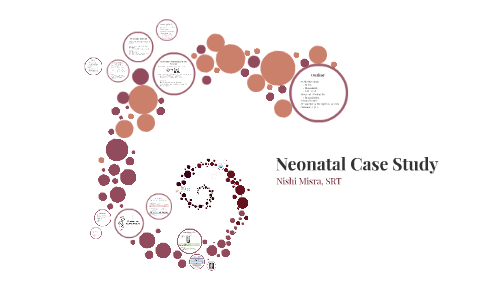 Neonatal Case Study by Nishi Misra on Prezi