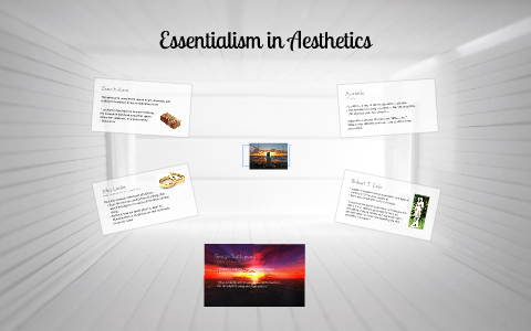 Essentialism in Aesthetics by Kelly Kin on Prezi
