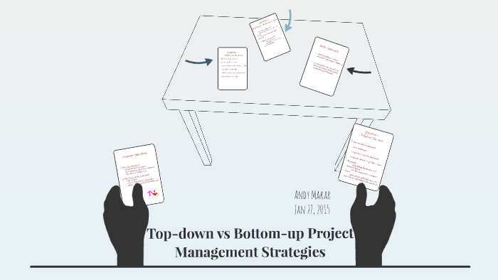 Top-down vs Bottom-up Project Management Strategies by Gracy Shen on Prezi
