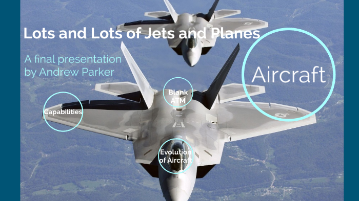Lots and Lots of Jets and Planes by Andrew Parker on Prezi