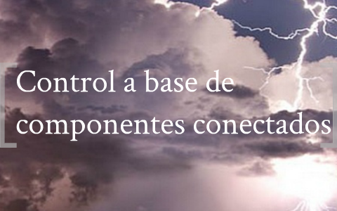 Control a base de componentes conectados by Alberto Garcia on Prezi