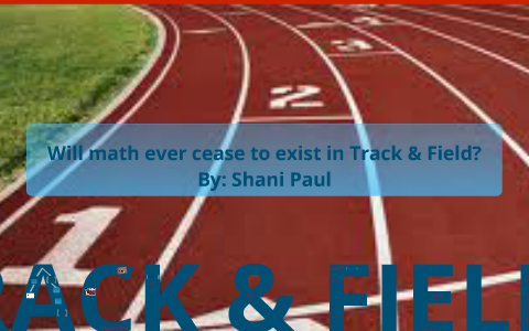 The Mathematics of Track & Field by Shani P on Prezi