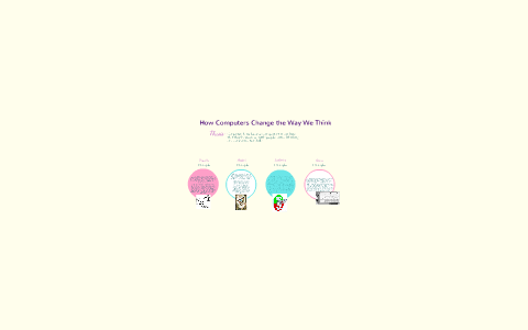 how computers change the way we think by Priscilla Ruan on Prezi
