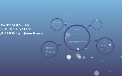 HOW TO SOLVE AN ABSOLOUTE VALUE EQUATION by Quinn Kearse on Prezi