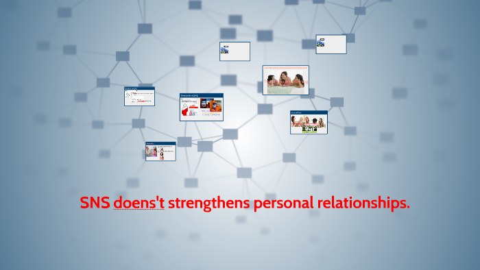 SNS doens't strengthens personal relationships. by ji-won song on Prezi